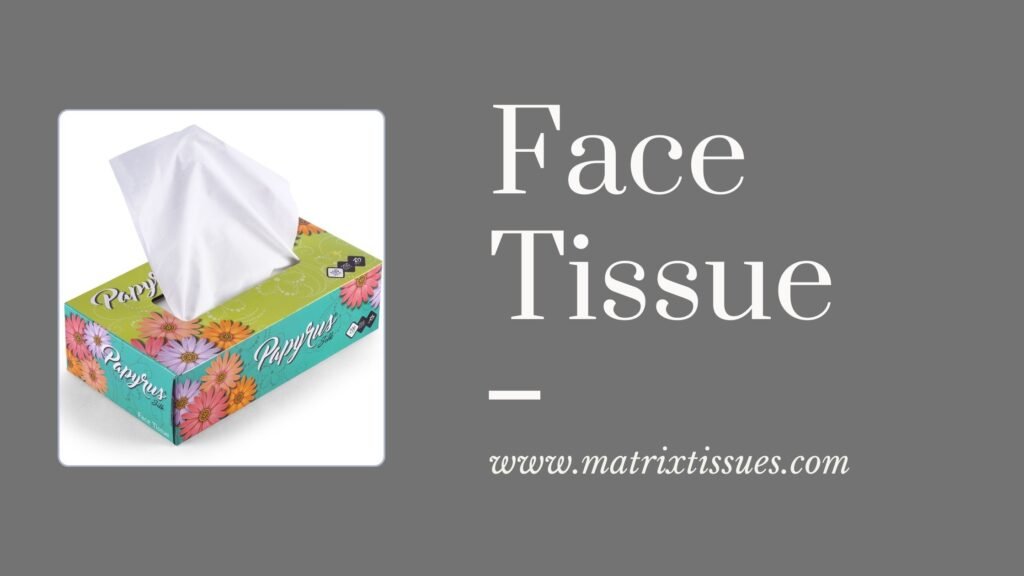 Soft & Skin-Friendly Face Tissues – Matrix Tissue India